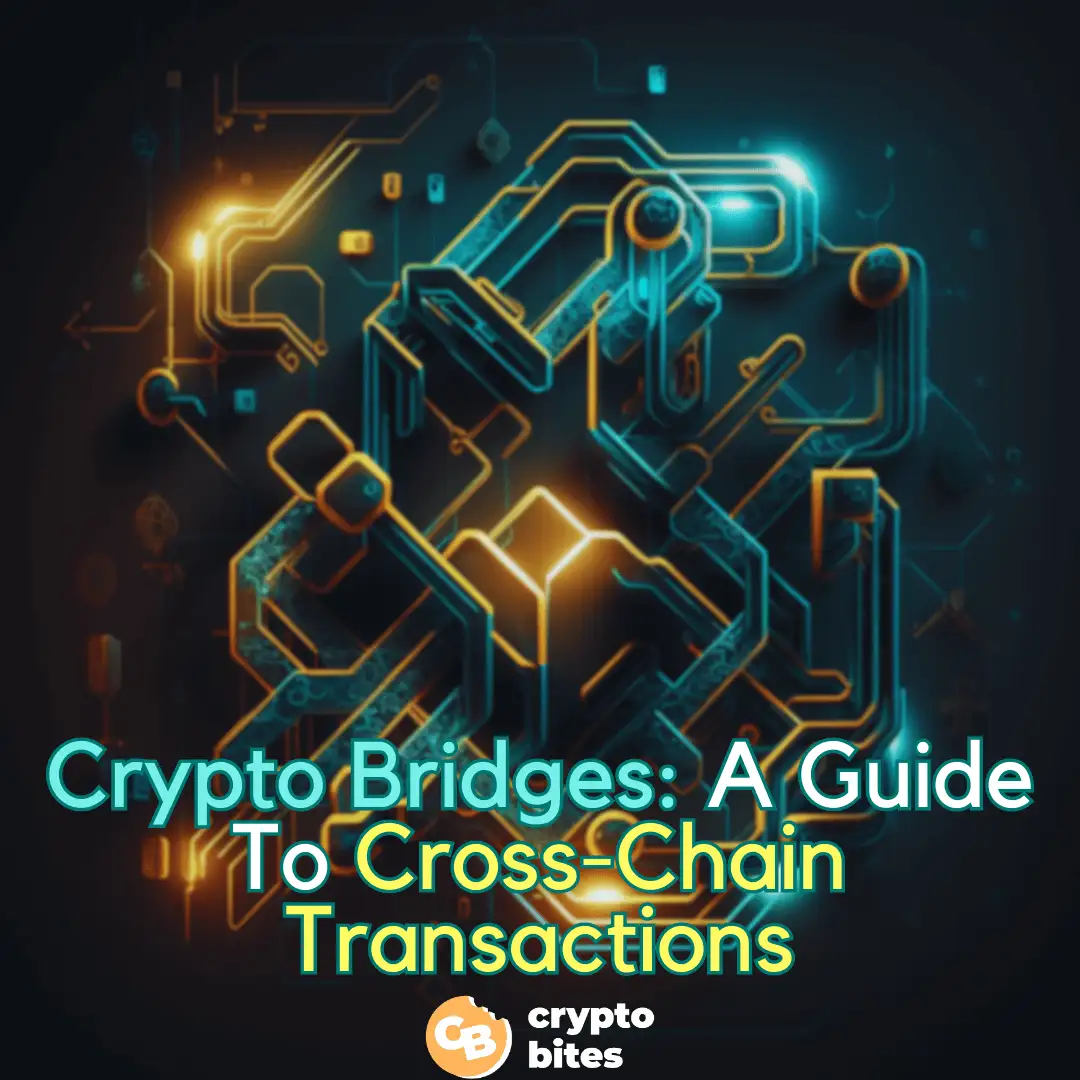 Crypto Bridges 101 - A Beginners Guide To Cross-Chain Transactions