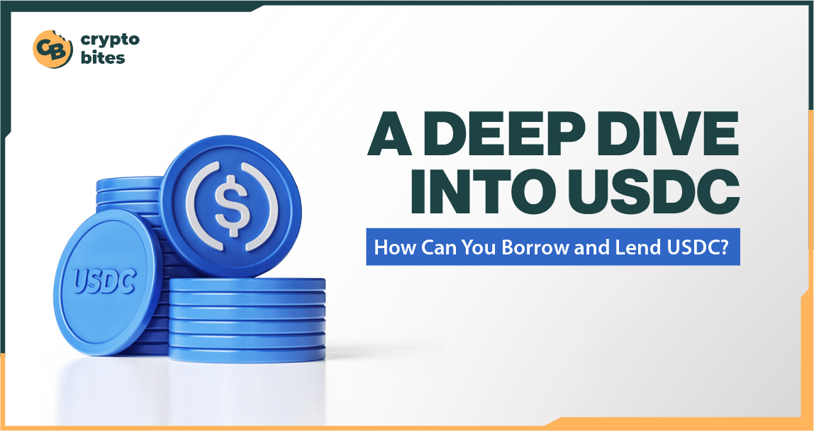 A Deep Dive into USDC: How Can You Borrow and Lend USDC?