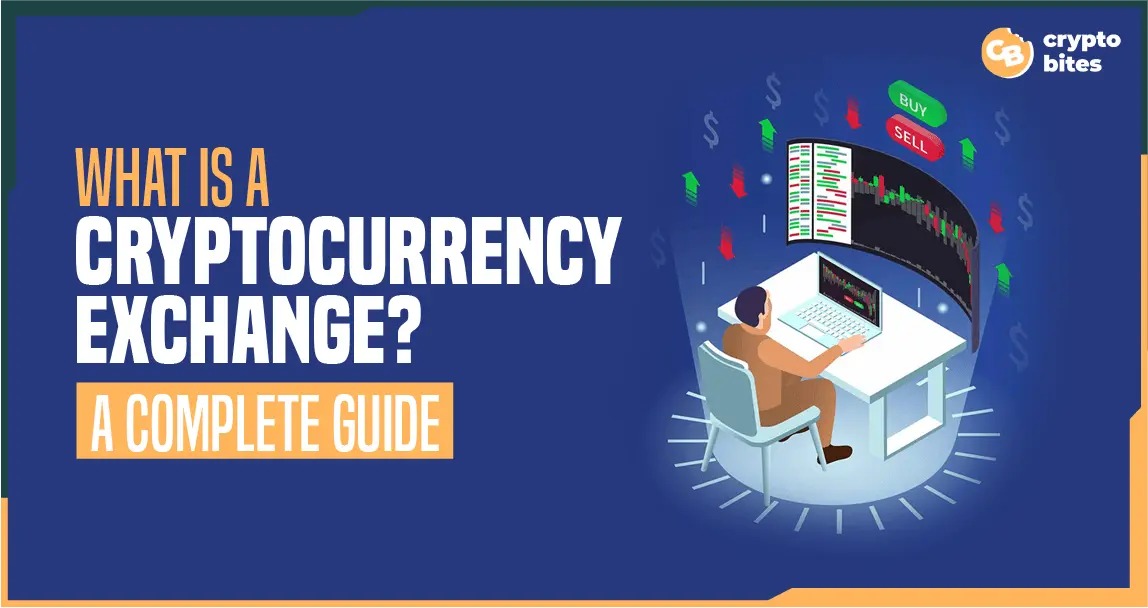 What is a Cryptocurrency Exchange? - A Complete Guide